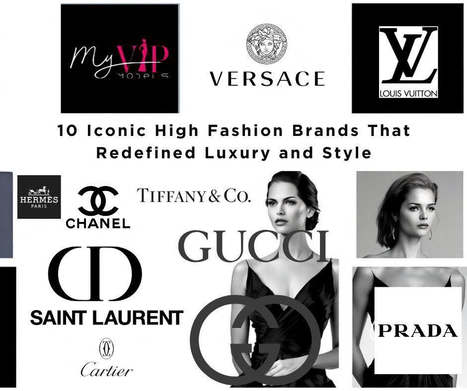 10 Iconic High Fashion Brands That Redefined Luxury and Style - myvipmodels